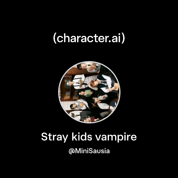 Chat with Stray kids vampire | character.ai | Personalized AI for every ...