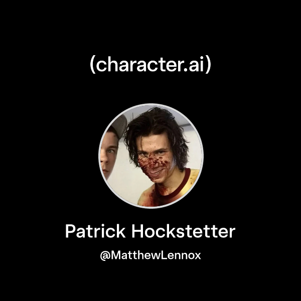 Chat with Patrick Hockstetter | character.ai | Personalized AI for every moment of your day