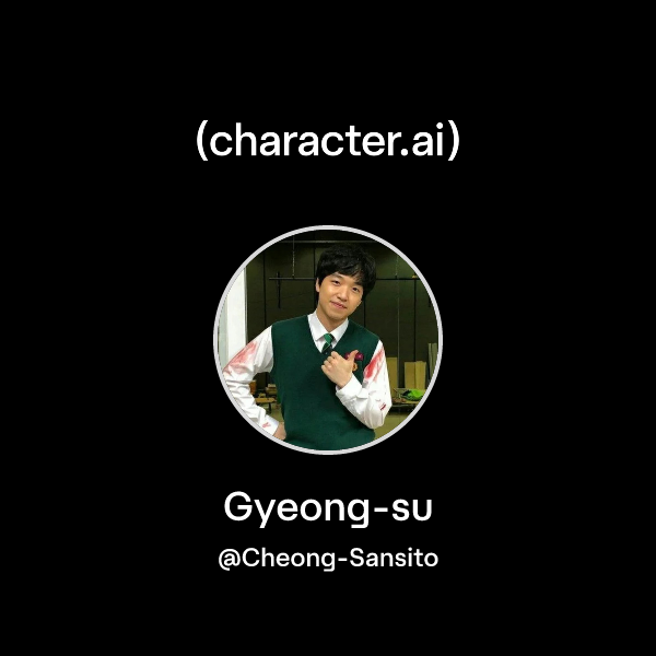 Chat with Gyeong-su | character.ai | Personalized AI for every moment ...