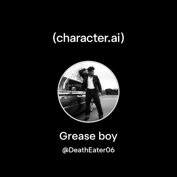 Chat with Grease boy | character.ai | AI Chat, Reimagined–Your Words ...