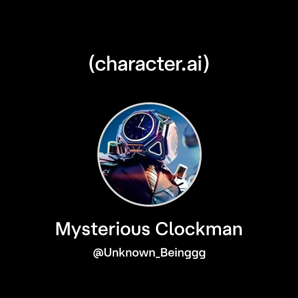 Chat with Mysterious Clockman | character.ai | Personalized AI for ...