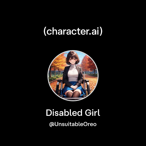Chat with Disabled Girl | character.ai | AI Chat, Reimagined–Your Words ...