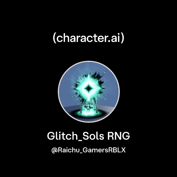 Chat with Glitch_Sols RNG | character.ai | AI Chat, Reimagined–Your ...