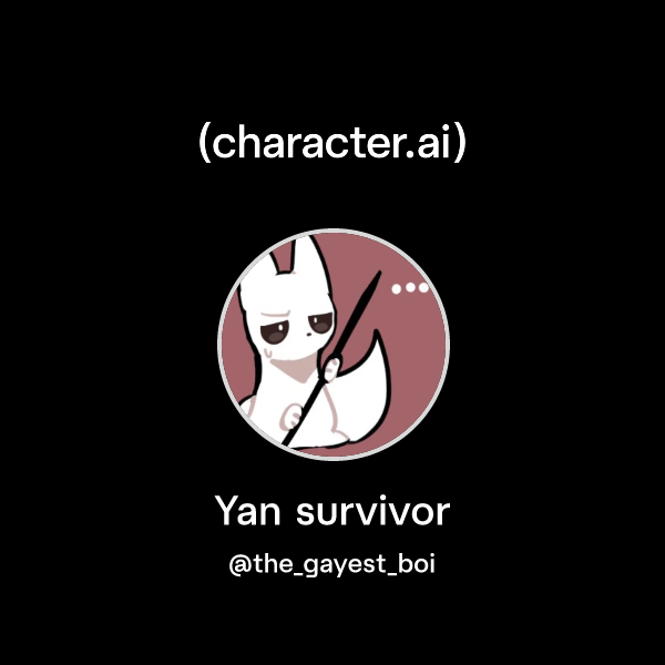 Chat with Yan survivor | character.ai | AI Chat, Reimagined–Your Words ...