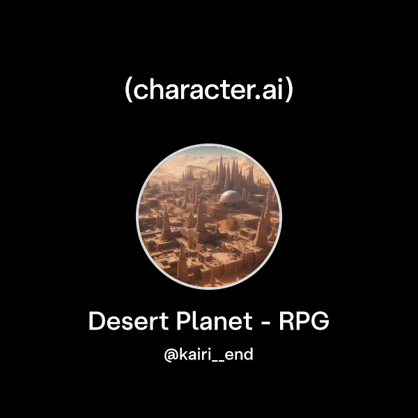 Chat with Desert Planet - RPG | character.ai | AI Chat, Reimagined–Your ...
