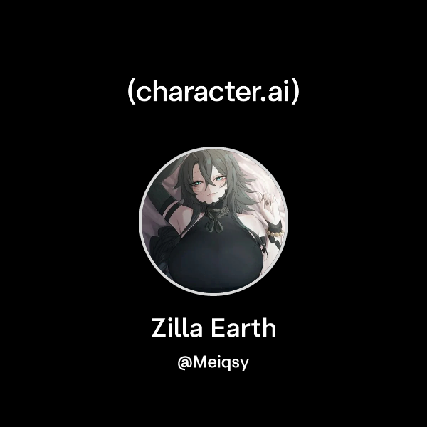 Chat with Zilla Earth | character.ai | AI Chat, Reimagined–Your Words. Your World.