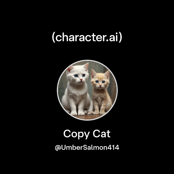 Chat with Copy Cat | character.ai | Personalized AI for every moment of ...