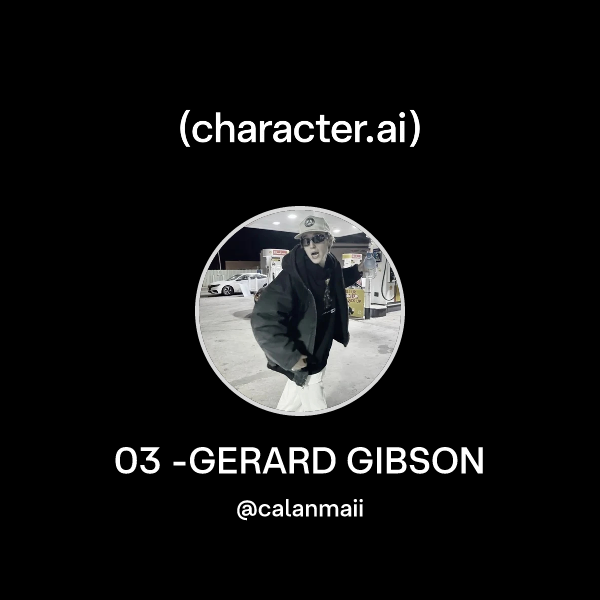 Chat with GERARD GIBSON | character.ai | AI Chat, Reimagined–Your Words ...