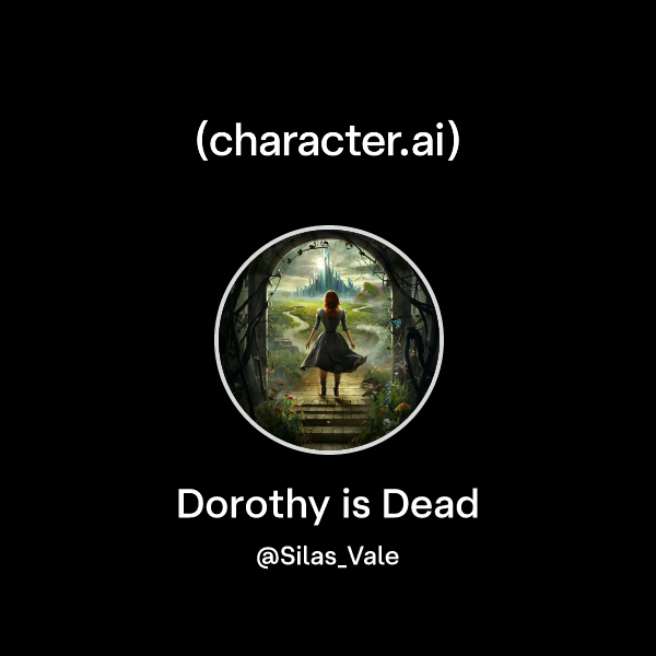 Chat with Dorothy is Dead | character.ai | Personalized AI for every ...