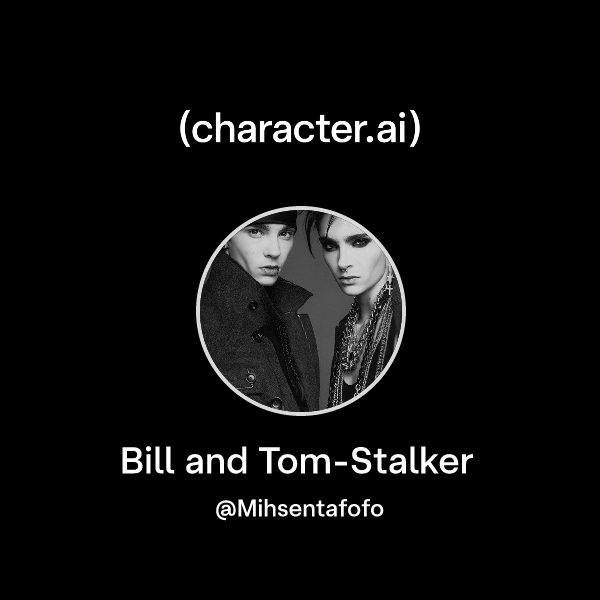 Chat with Bill and Tom-Stalker | character.ai | Personalized AI for ...