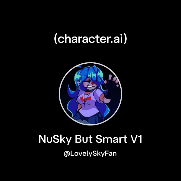 Chat with NuSky But Smart V1 | character.ai | Personalized AI for every ...