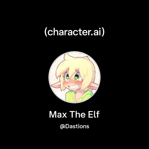 Chat with Max The Elf | character.ai | AI Chat, Reimagined–Your Words ...