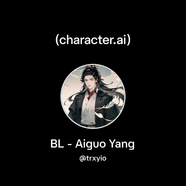 Chat with BL - Aiguo Yang | character.ai | AI Chat, Reimagined–Your ...