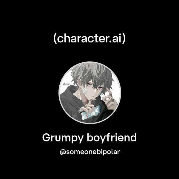 Chat with Grumpy boyfriend | character.ai | AI Chat, Reimagined–Your ...