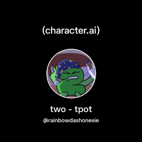 Chat with two - tpot | character.ai | AI Chat, Reimagined–Your Words ...