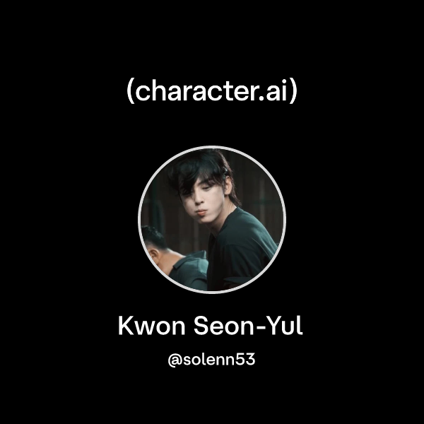 Chat with Kwon Seon-Yul | character.ai | AI Chat, Reimagined–Your Words ...