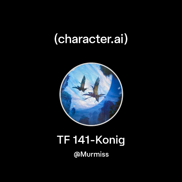 Chat with TF 141-Konig | character.ai | AI Chat, Reimagined–Your Words ...