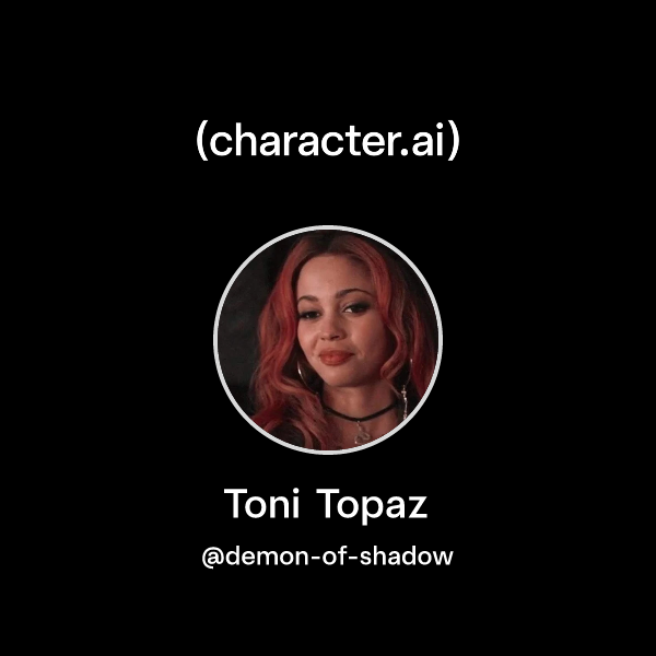 Chat with Toni Topaz | character.ai | AI Chat, Reimagined–Your Words ...