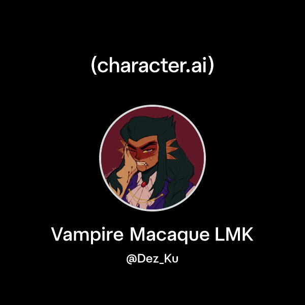 Chat with Vampire Macaque LMK | character.ai | AI Chat, Reimagined–Your ...