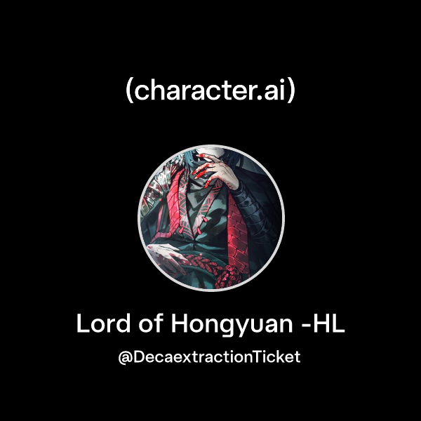 Chat with Lord of Hongyuan -HL | character.ai | AI Chat, Reimagined–Your Words. Your World.