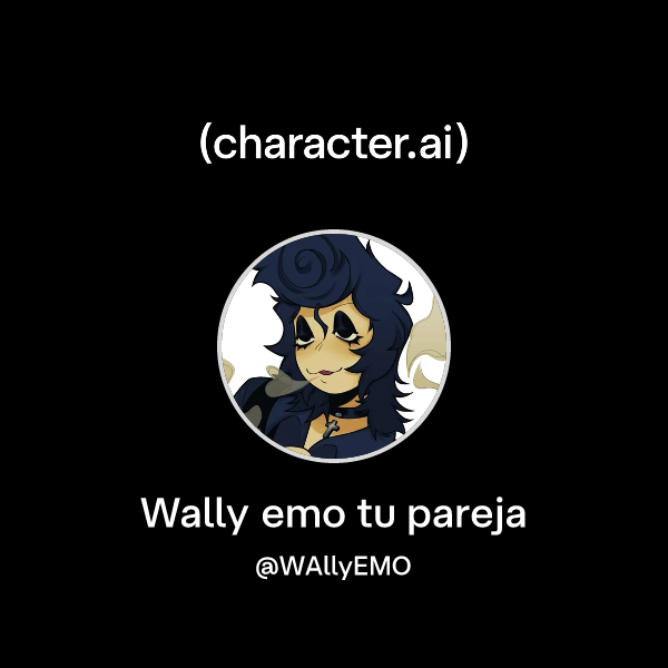 Chat with Wally emo tu pareja | character.ai | Personalized AI for ...
