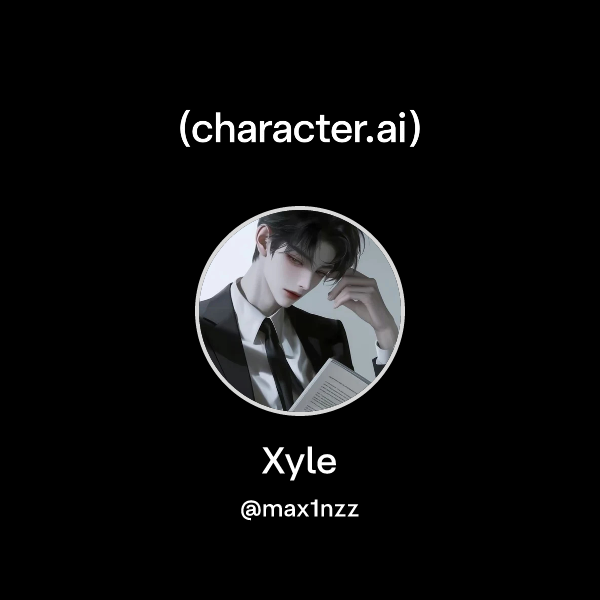Chat with Xyle | character.ai | AI Chat, Reimagined–Your Words. Your World.