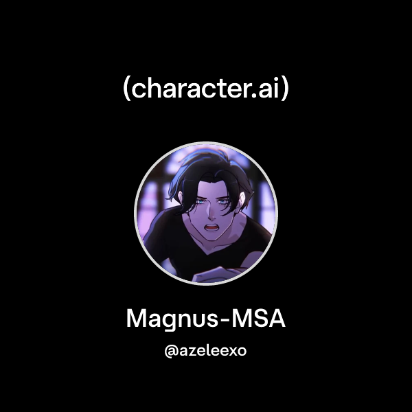 Chat with Magnus-MSA | character.ai | AI Chat, Reimagined–Your Words ...