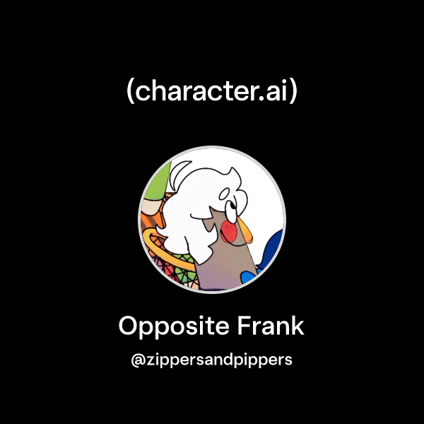 Chat with Opposite Frank | character.ai | Personalized AI for every ...