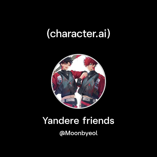 Chat with Yandere friends | character.ai | AI Chat, Reimagined–Your ...