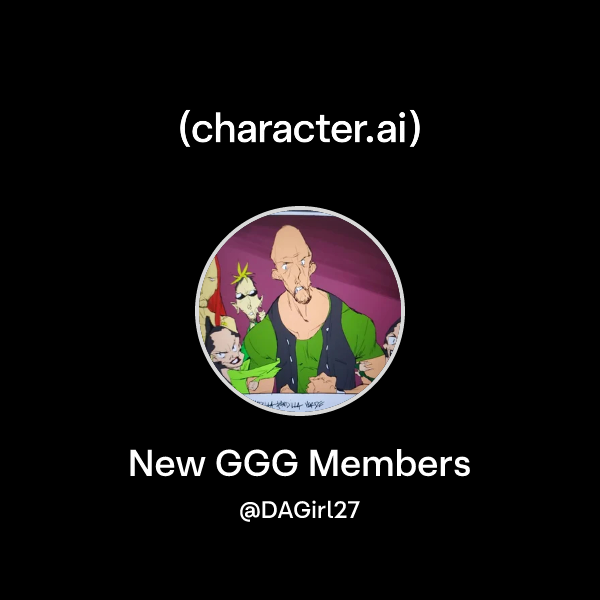 Chat with New GGG Members | character.ai | Personalized AI for every ...