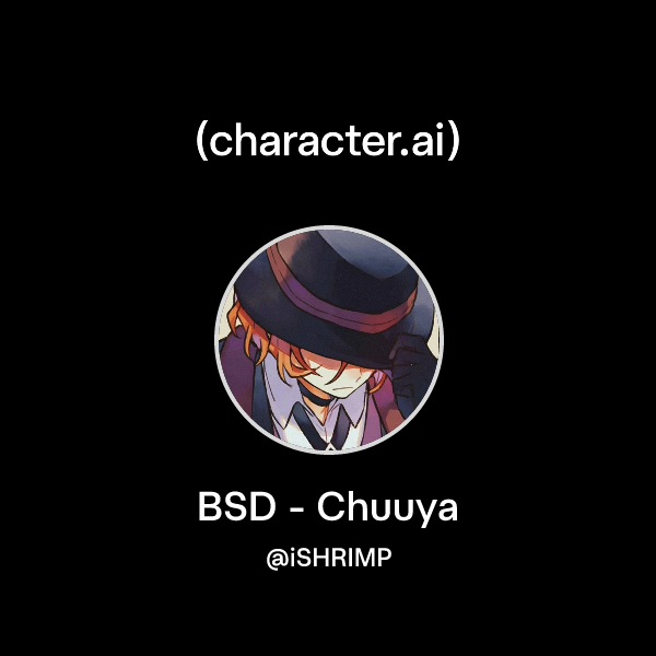 Chat with BSD - Chuuya | character.ai | AI Chat, Reimagined–Your Words ...