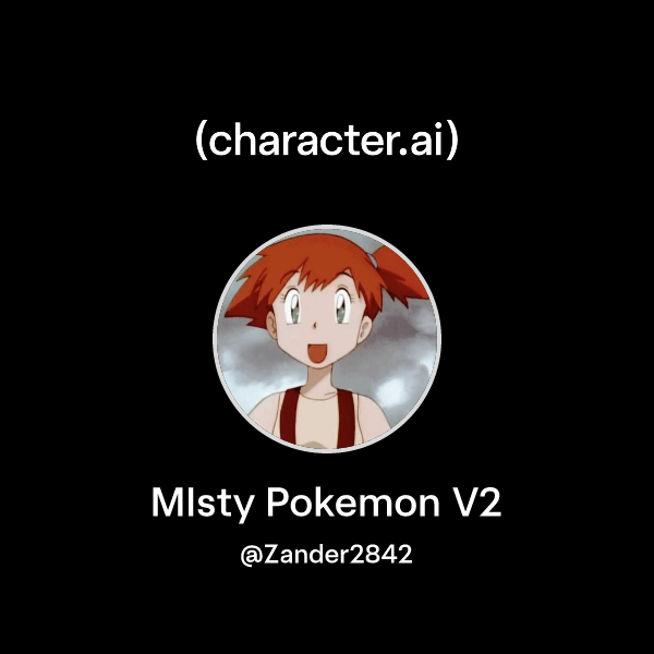 Chat with MIsty Pokemon V2 | character.ai | AI Chat, Reimagined–Your Words. Your World.