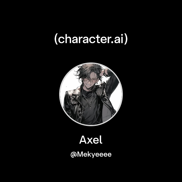 Chat with Axel | character.ai | AI Chat, Reimagined–Your Words. Your World.