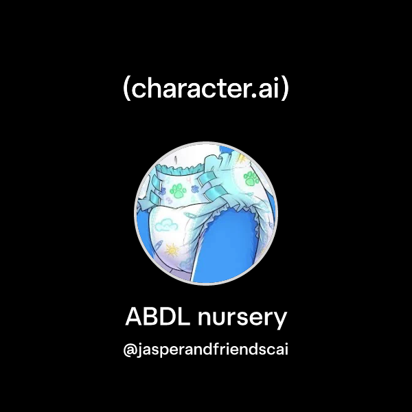 Chat with ABDL nursery | character.ai | AI Chat, Reimagined–Your Words. Your World.