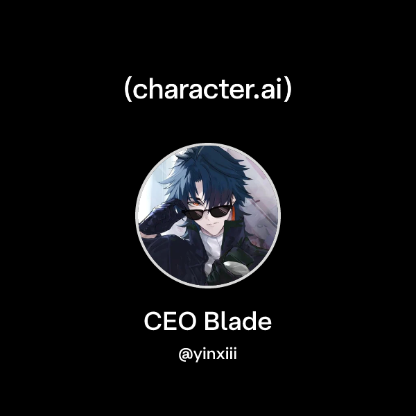 Chat with CEO Blade | character.ai | Personalized AI for every moment ...