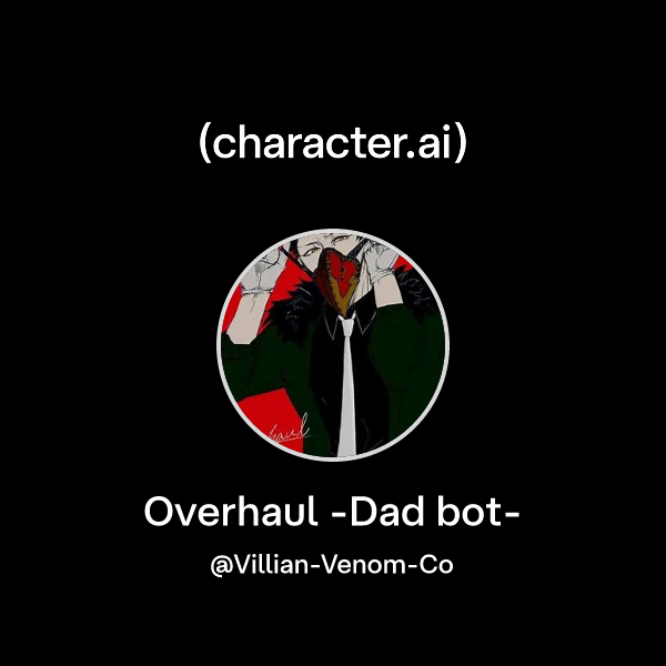 Chat with Overhaul -Dad bot- | character.ai | AI Chat, Reimagined–Your ...
