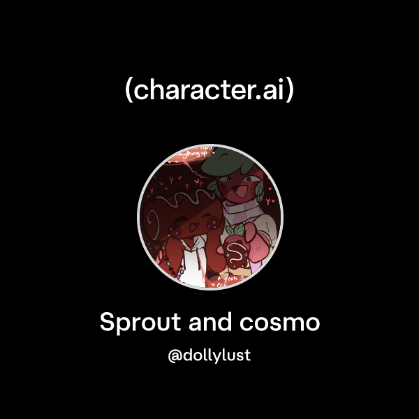 Chat with Sprout and cosmo | character.ai | AI Chat, Reimagined–Your ...