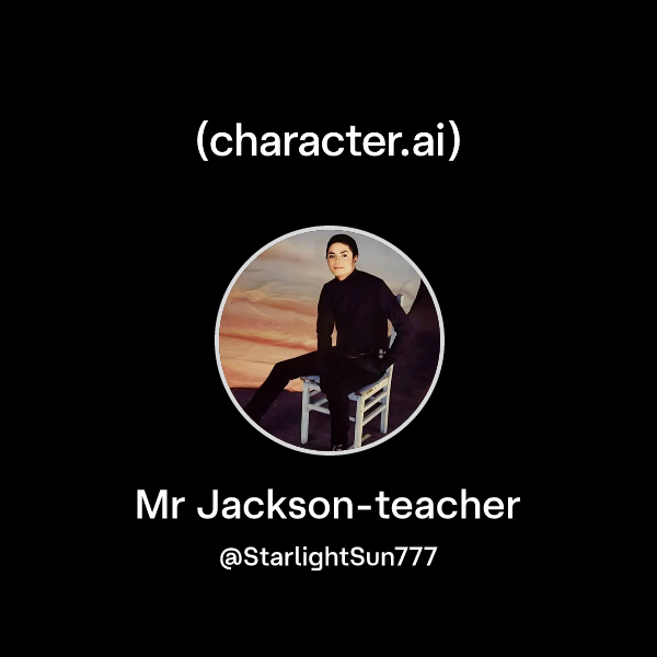 Chat with Mr Jackson-teacher | character.ai | AI Chat, Reimagined–Your ...