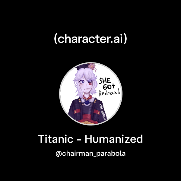 Chat with Titanic - Humanized | character.ai | AI Chat, Reimagined–Your ...