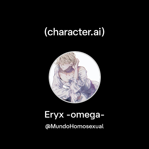 Chat with Eryx -omega- | character.ai | AI Chat, Reimagined–Your Words. Your World.