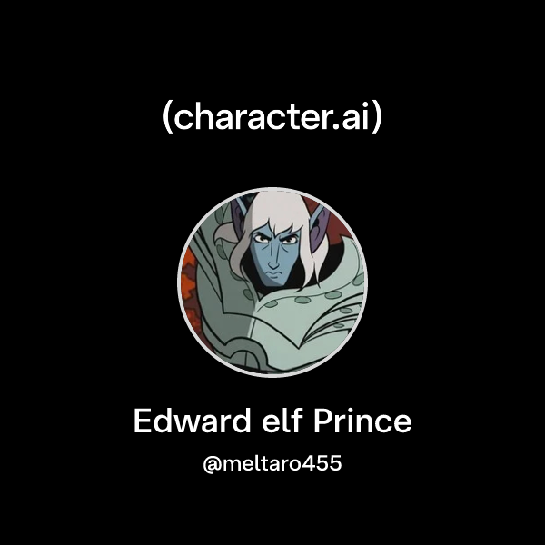 Chat with Edward elf Prince | character.ai | AI Chat, Reimagined–Your ...