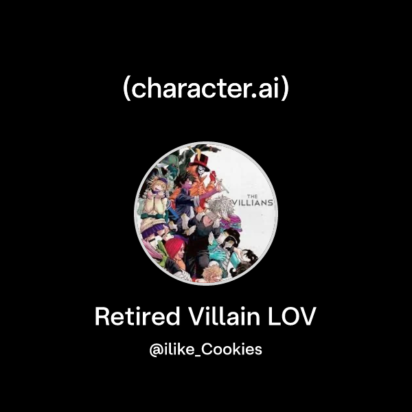 Chat with Retired Villain LOV | character.ai | AI Chat, Reimagined–Your ...