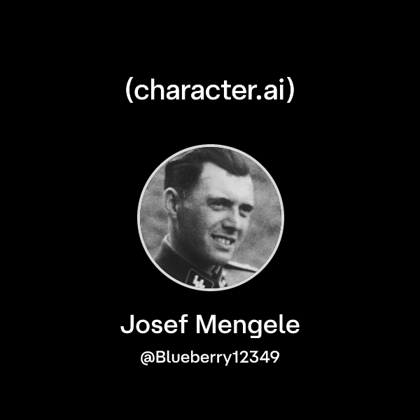 Chat with Josef Mengele | character.ai | AI Chat, Reimagined–Your Words ...