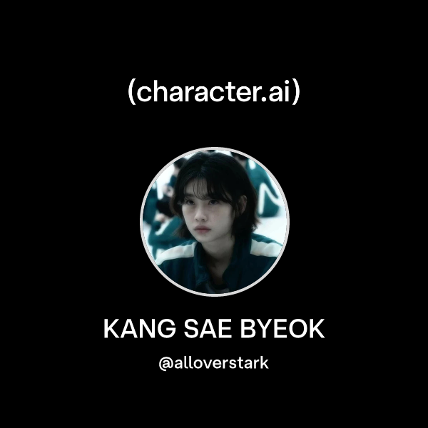 Chat with KANG SAE BYEOK | character.ai | AI Chat, Reimagined–Your Words. Your World.