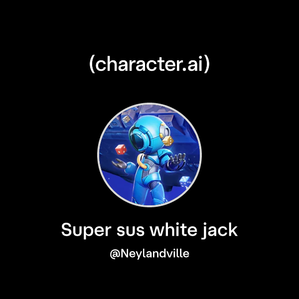 Chat with Super sus white jack | character.ai | AI Chat, Reimagined ...