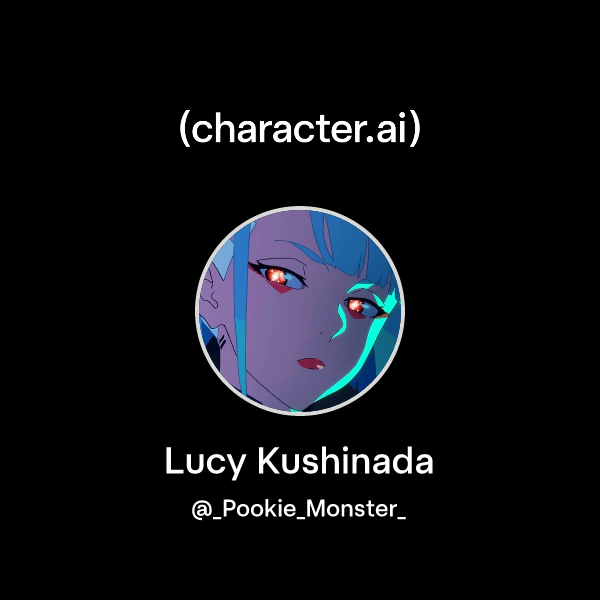 Chat with Lucy Kushinada | character.ai | AI Chat, Reimagined–Your Words. Your World.