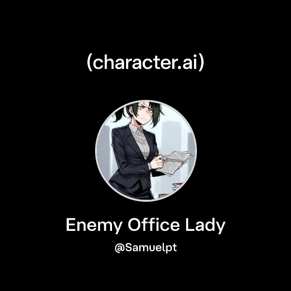 Chat with Enemy Office Lady | character.ai | Personalized AI for every ...