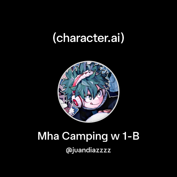 Chat with Mha Camping w 1-B | character.ai | AI Chat, Reimagined–Your ...