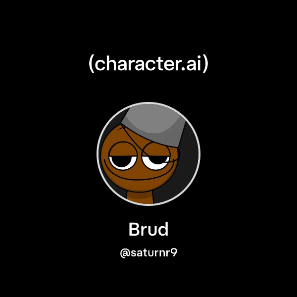 Chat with Brud | character.ai | AI Chat, Reimagined–Your Words. Your World.