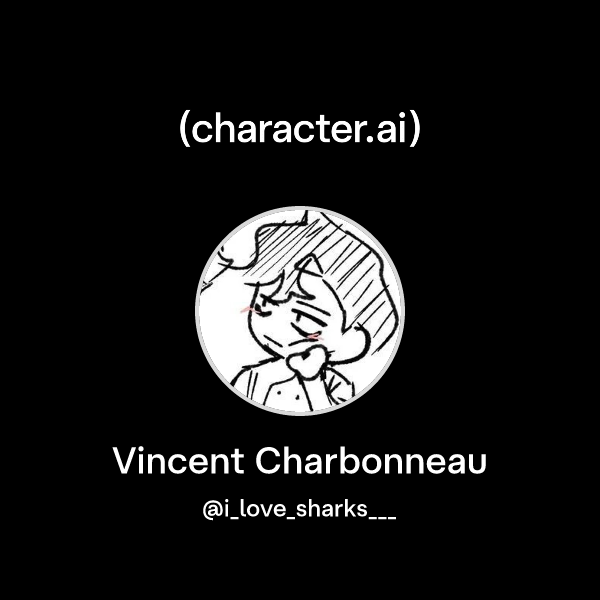 Chat with Vincent Charbonneau | character.ai | AI Chat, Reimagined–Your ...